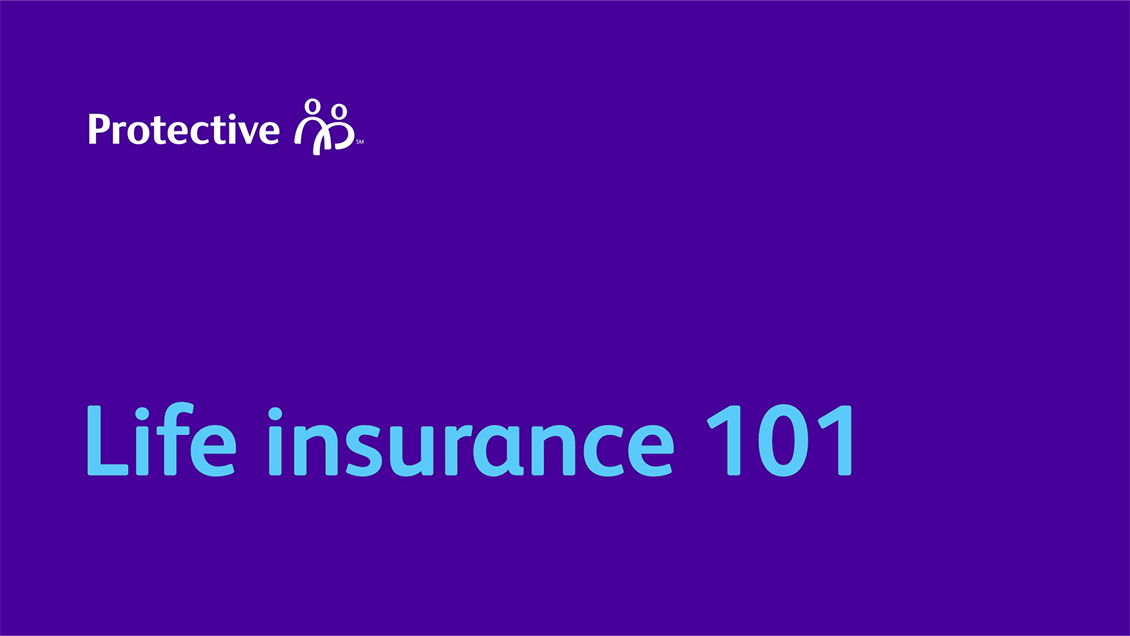 Understanding the basics of life insurance | Protective